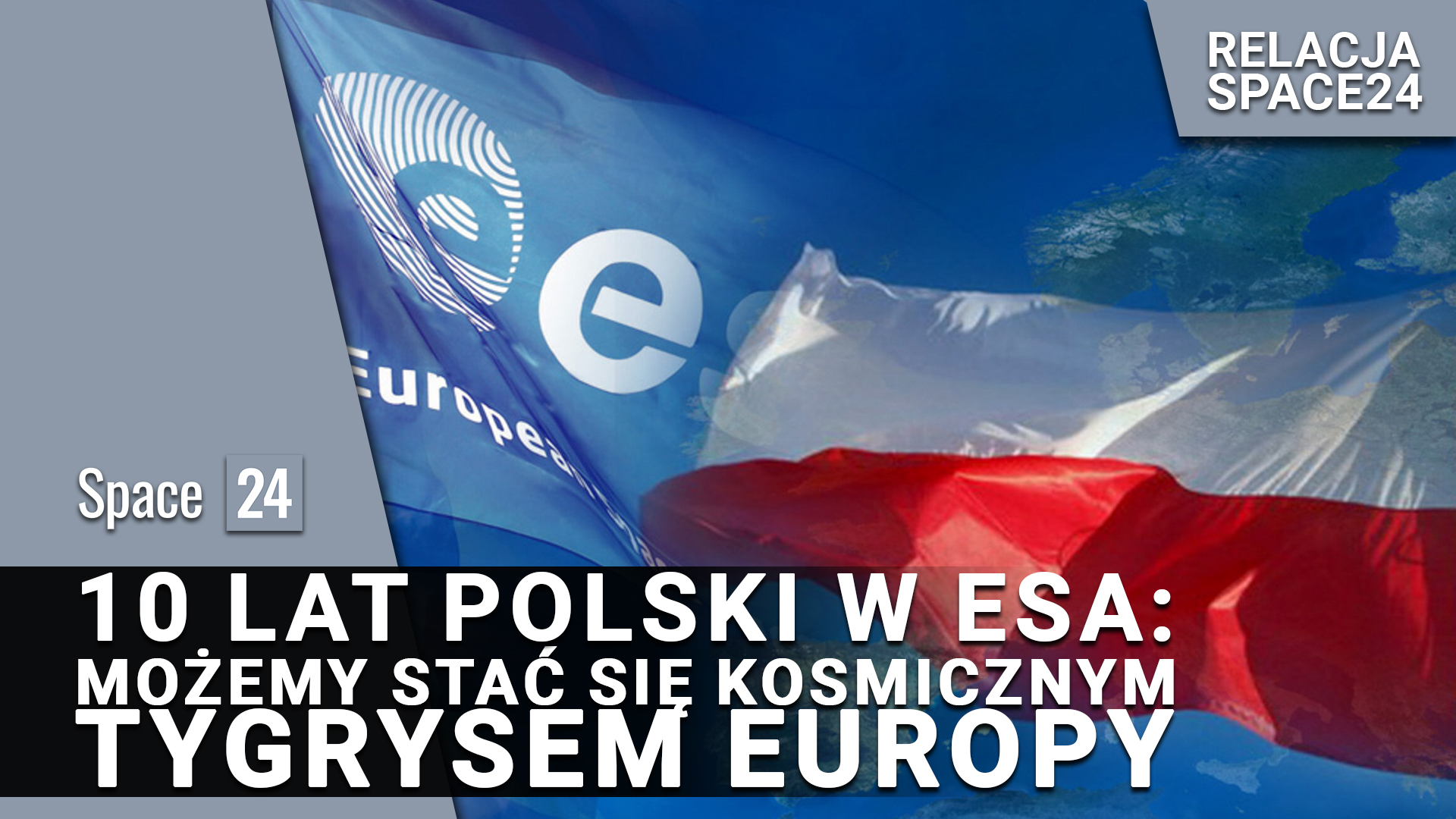 10 lat Polski w ESA: Możemy stać się kosmicznym tygrysem Europy [Space24 TV] | Space24