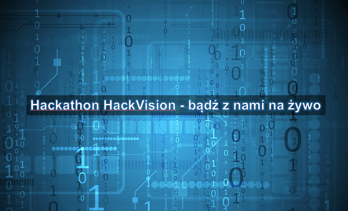 Przed nami konferencja finałowa cyklu Hackathon HackVision - bądź z nami na żywo
