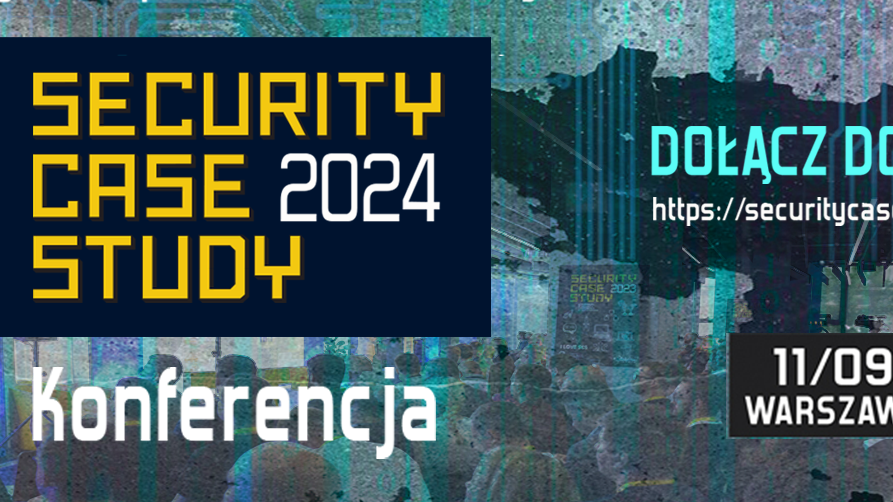 Konferencja SECURITY CASE STUDY 2024. Zniżka na wejściówki dla czytelników