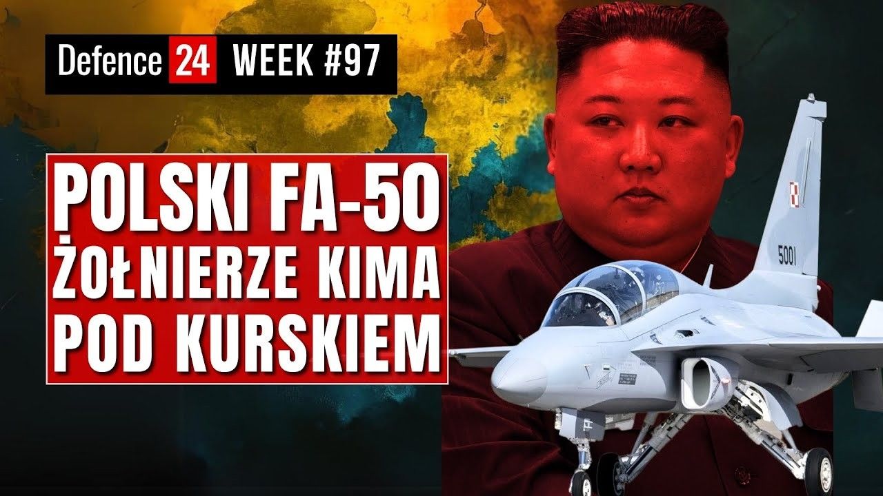 Polski FA-50 | Żołnierze Kim Dzong Una pod Kurskiem | Defence24Week #97 ...